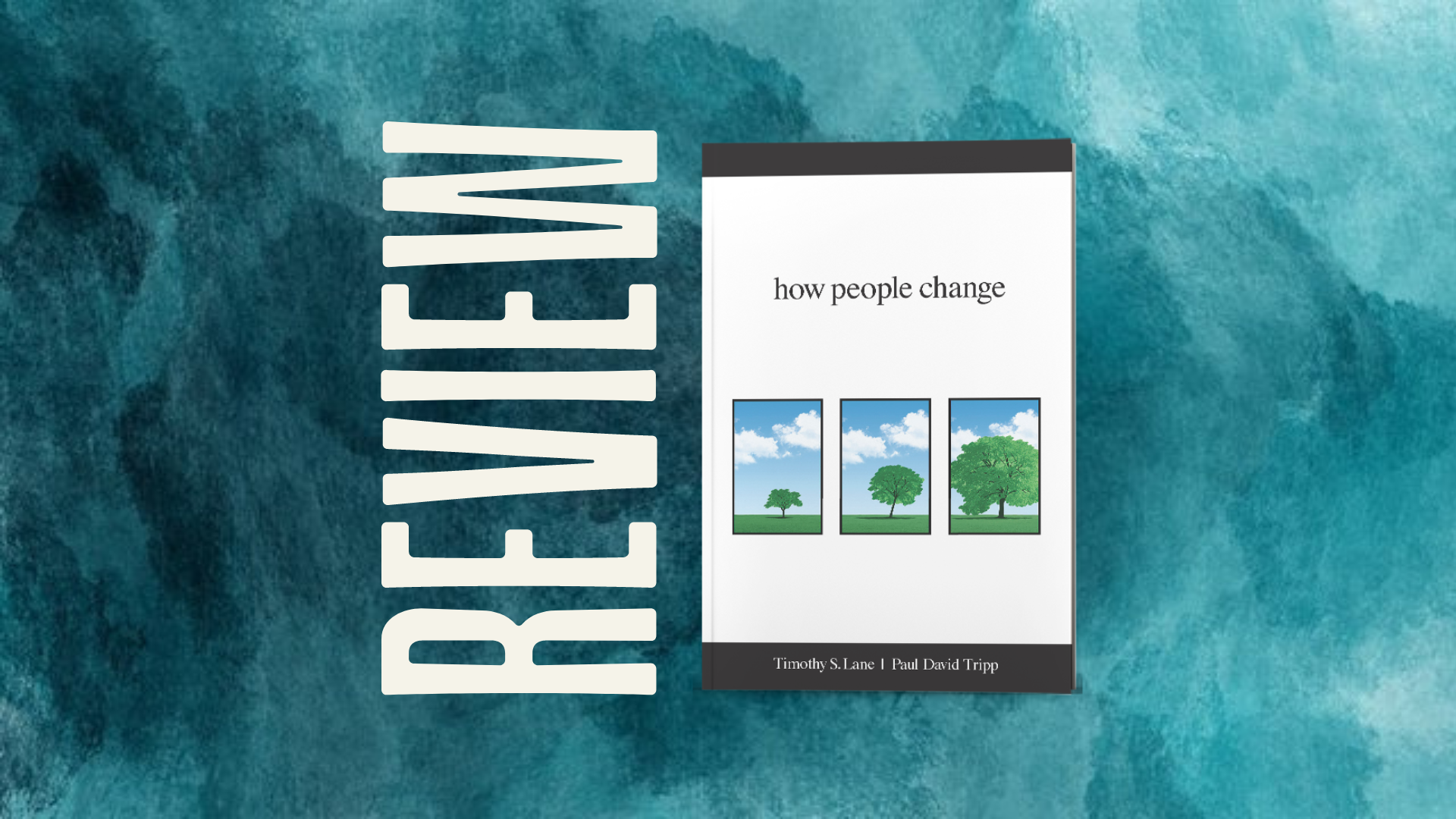 How People Change by Timothy S. Lane and Paul David Tripp – Delight Podcast
